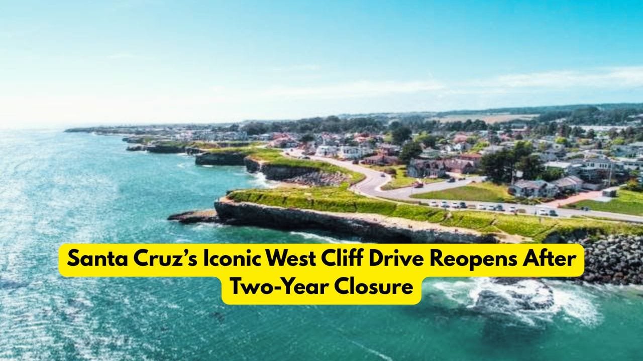 Santa Cruz’s Iconic West Cliff Drive Reopens After Two-Year Closure ...